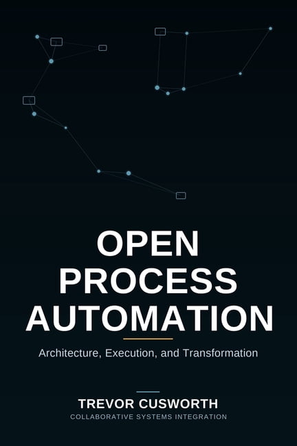 Open Process Automation: Architecture, Execution & Transformation ...