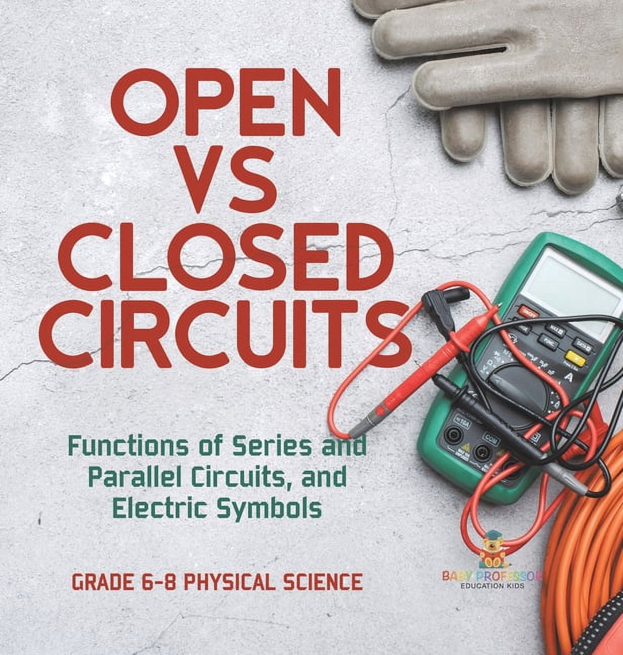 Open vs Closed Circuits Functions of Series and Parallel Circuits, and ...