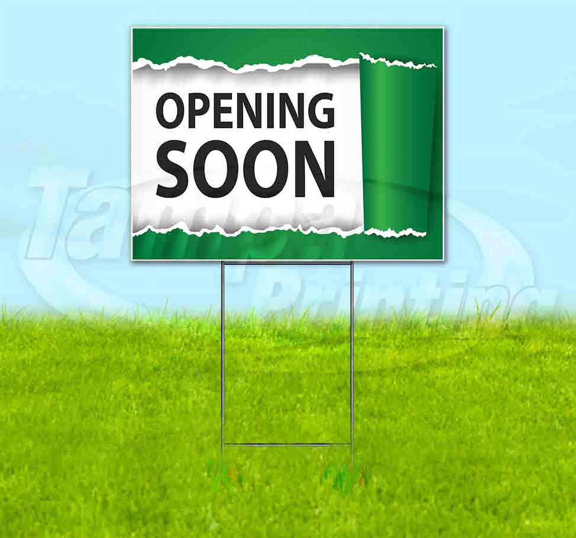 Opening Soon Tear Green (18" x 24") Yard Sign, Includes Metal Step ...