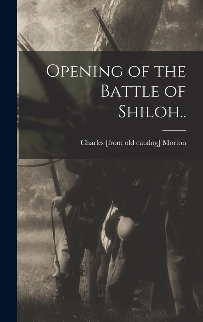 Opening of the Battle of Shiloh.. (Hardcover) - Walmart.com
