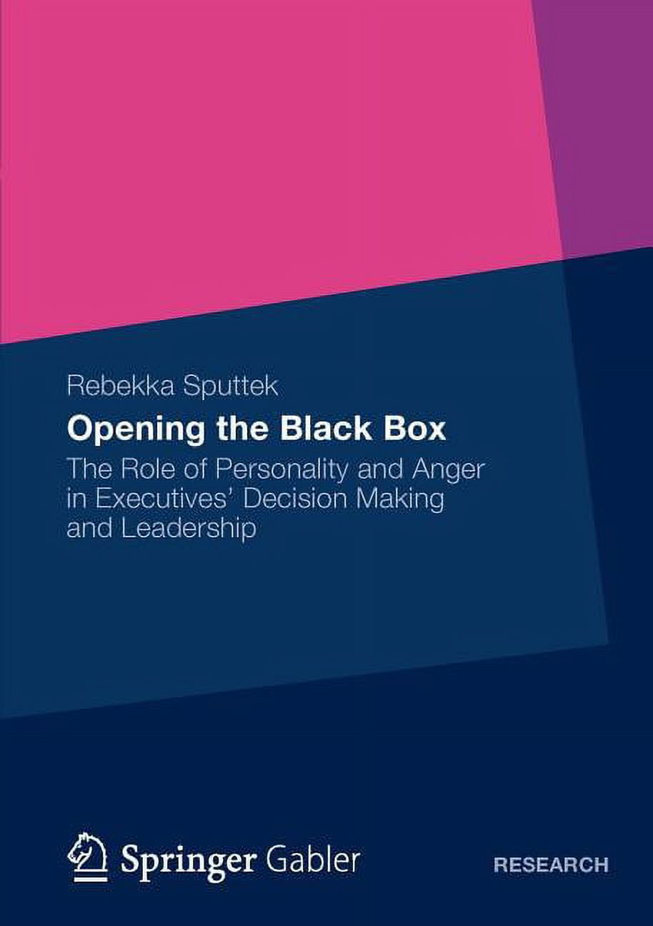 Opening the Black Box: The Role of Personality and Anger in Executives ...