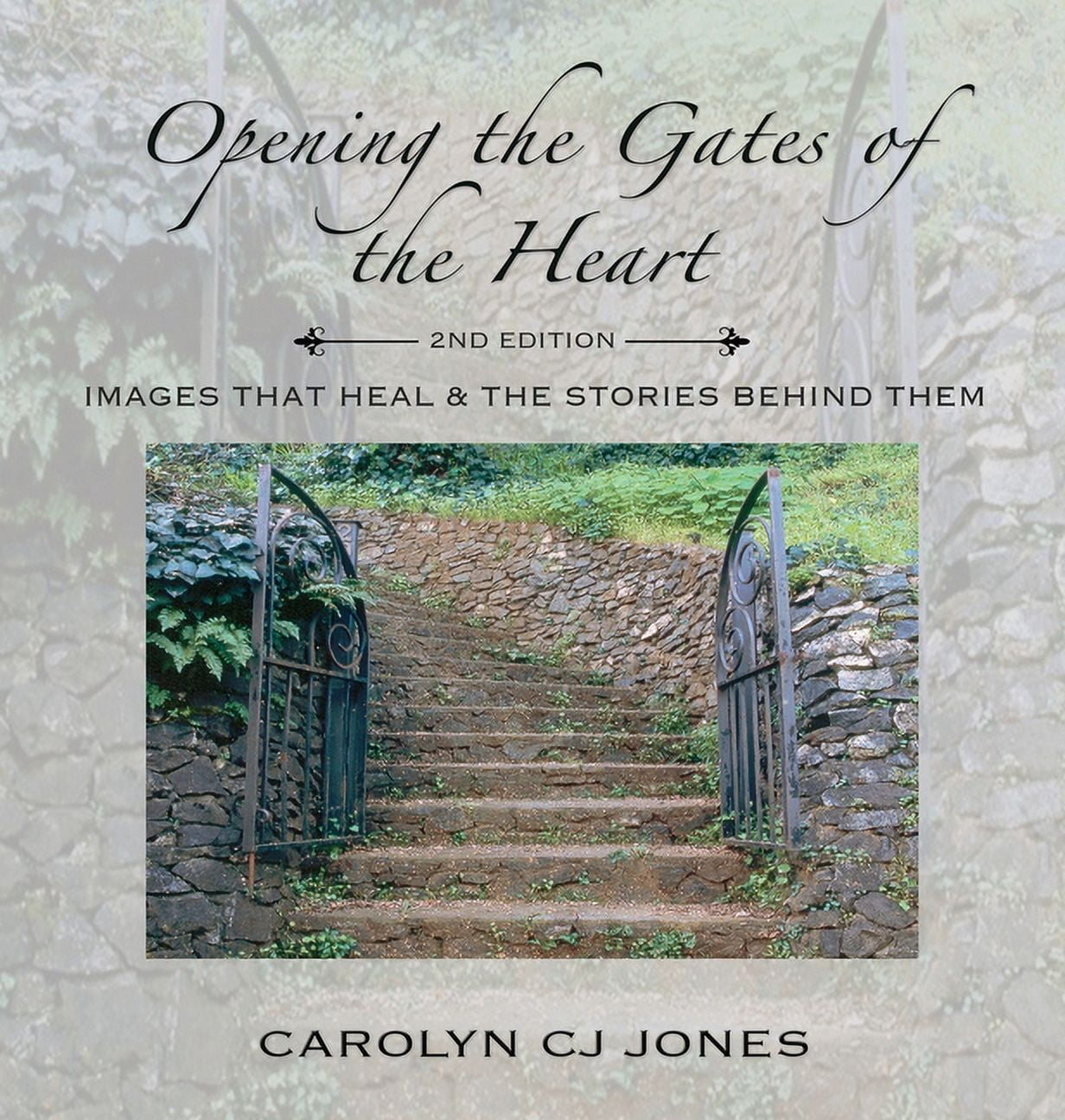 Opening the Gates of the Heart: Images that Heal & the Stories Behind ...