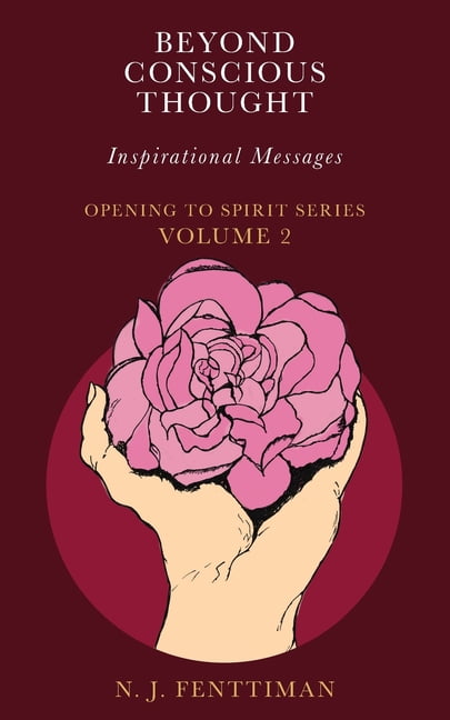 Opening to Spirit: Beyond Conscious Thought: Inspirational Messages ...