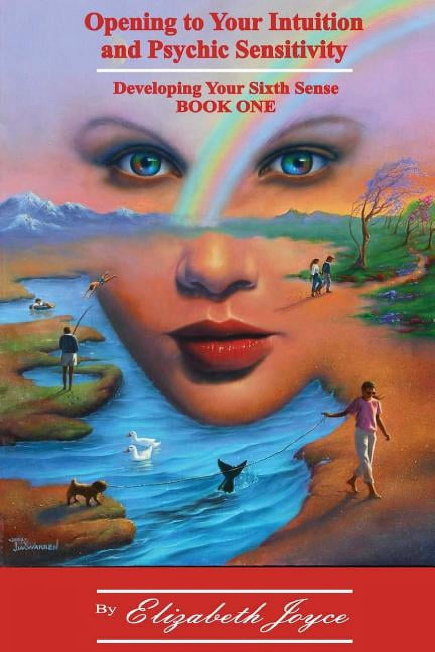 Opening to Your Intuition and Psychic Sensitivity: Developing Your ...