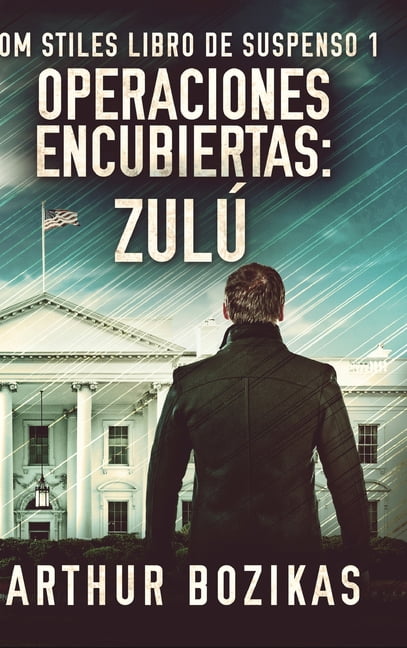 Operaciones Encubiertas - Zulú (Tom Stiles Libro de Suspenso 1 ...