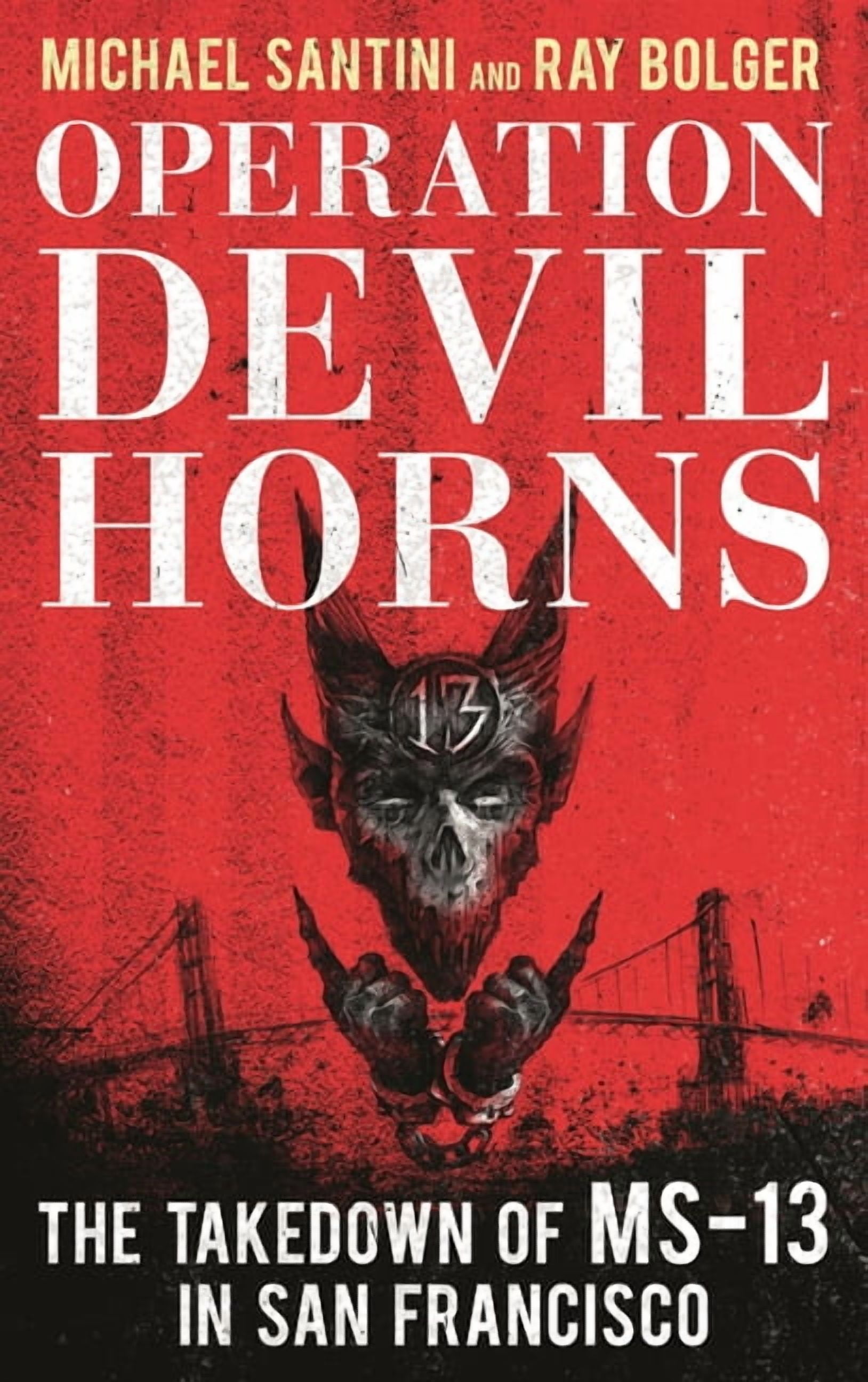 Operation Devil Horns: The Takedown of Ms-13 in San Francisco ...