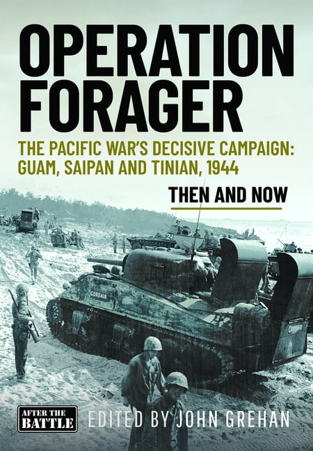 Operation Forager: The Pacific War's Decisive Campaign: Guam, Saipan ...
