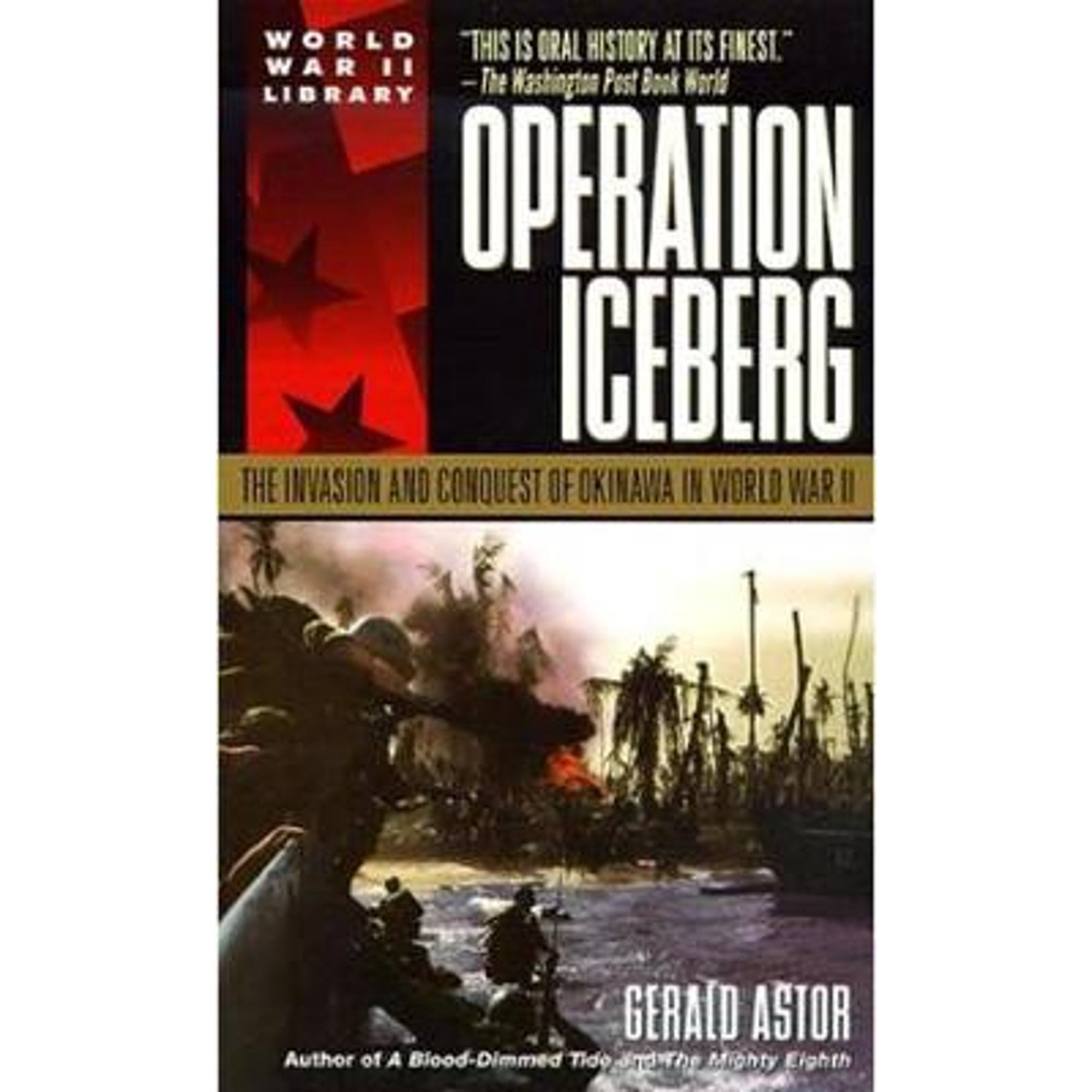 Operation Iceberg : The Invasion and Conquest of Okinawa in World War ...