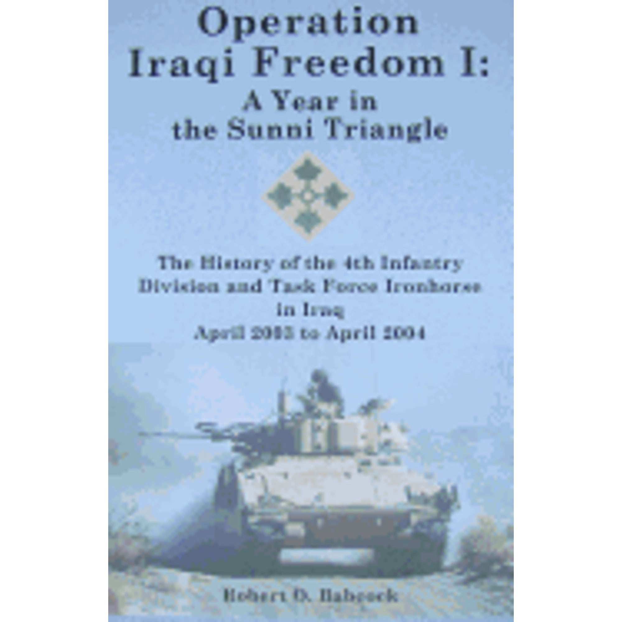 Operation Iragi Freedom I: A Year in the Sunni Triangle (Hardcover) by ...