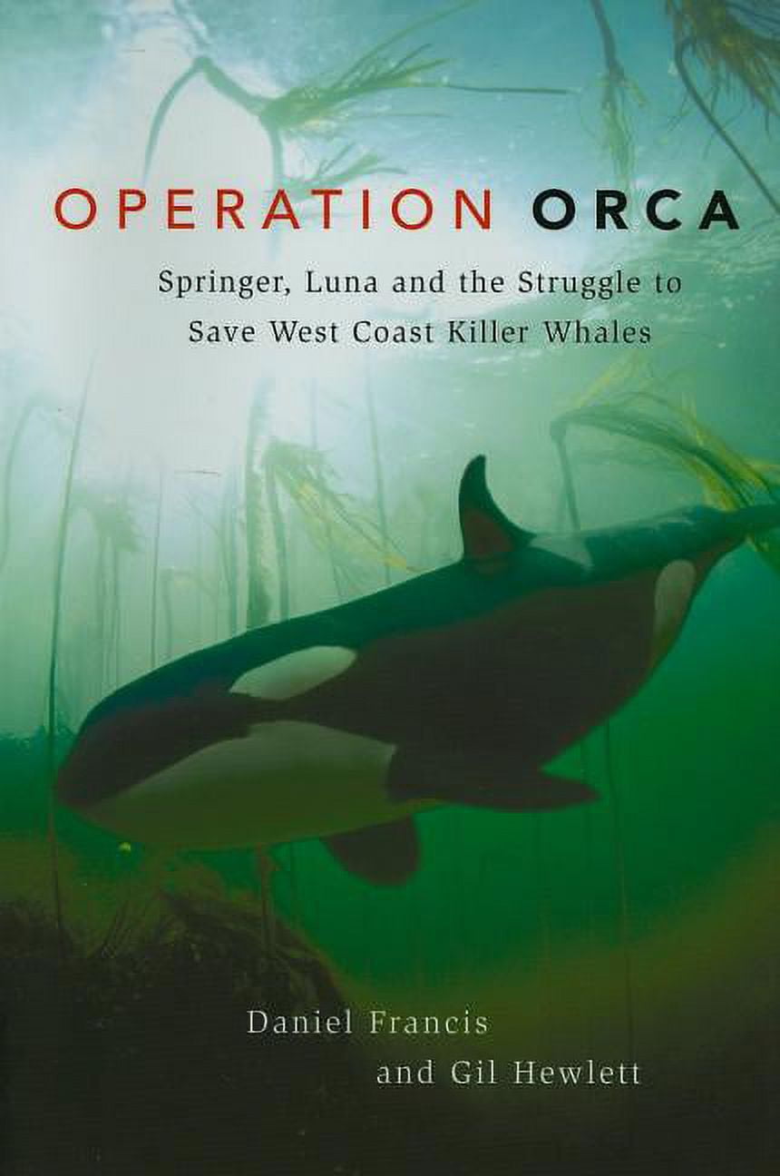 Operation Orca : Springer, Luna and the Struggle to Save West Coast ...