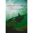 Operation Orca : Springer, Luna and the Struggle to Save West Coast Killer Whales - Walmart.com
