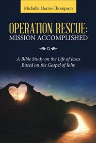 Operation Rescue : Mission Accomplished: a Bible Study on the Life of ...