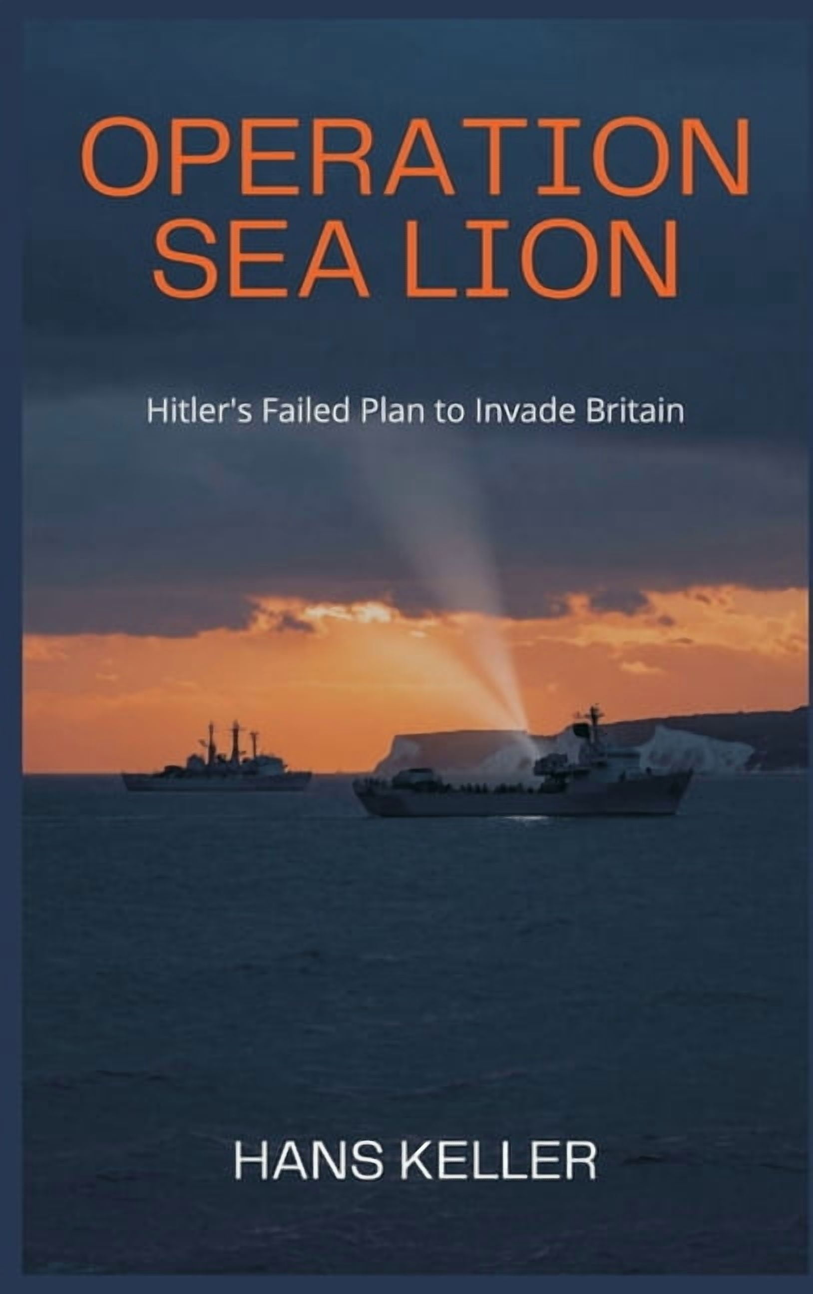 Operation Sea Lion: Hitler's Failed Plan to Invade Britain, (Hardcover ...