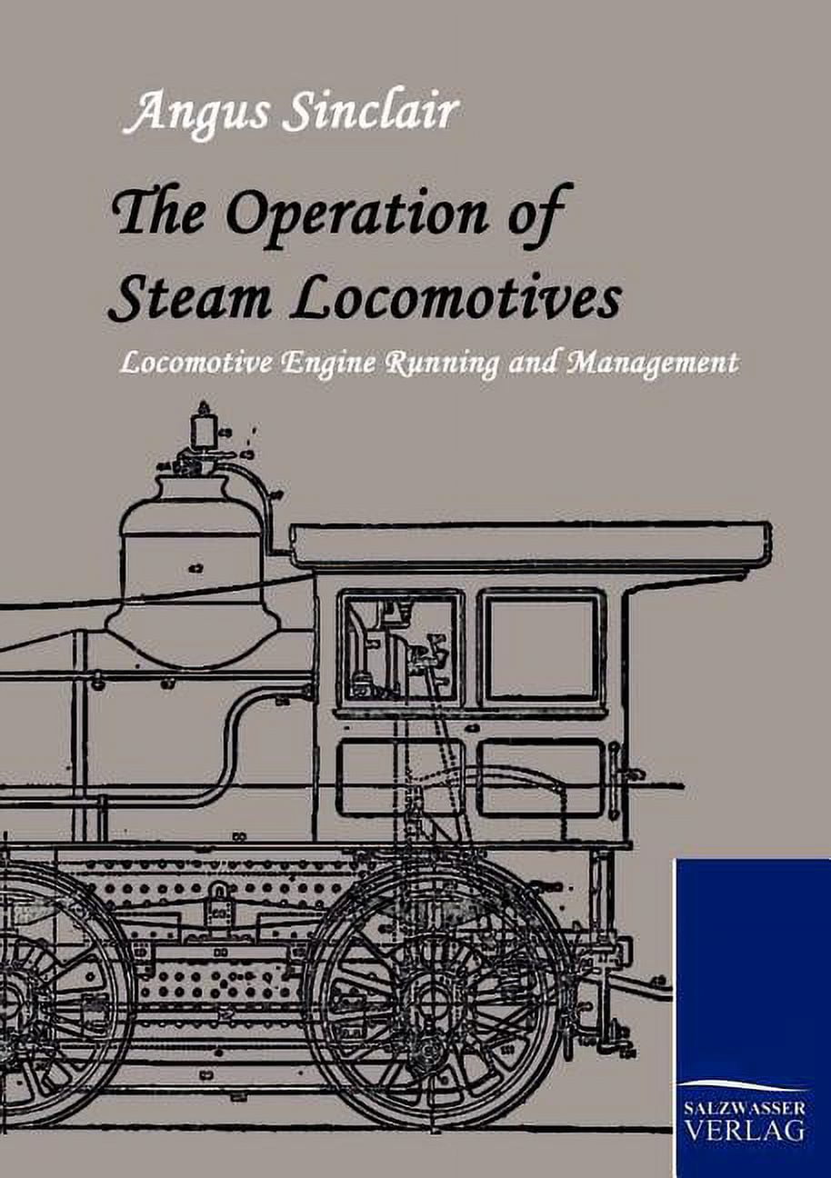 Operation of Steam Locomotives : Locomotive Engine Running and ...