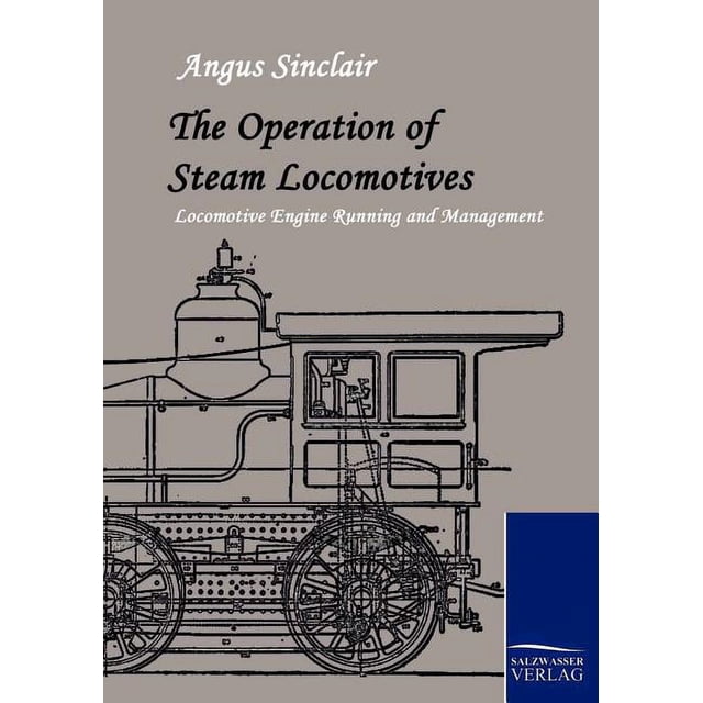 Operation of Steam Locomotives : Locomotive Engine Running and ...