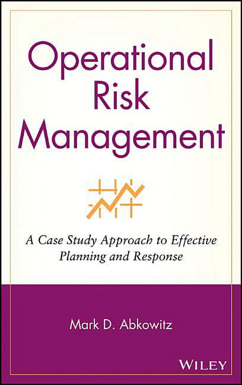 Operational Risk Management: A Case Study Approach to Effective ...