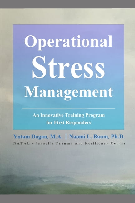 Operational Stress Management : An Innovative Training Program for ...
