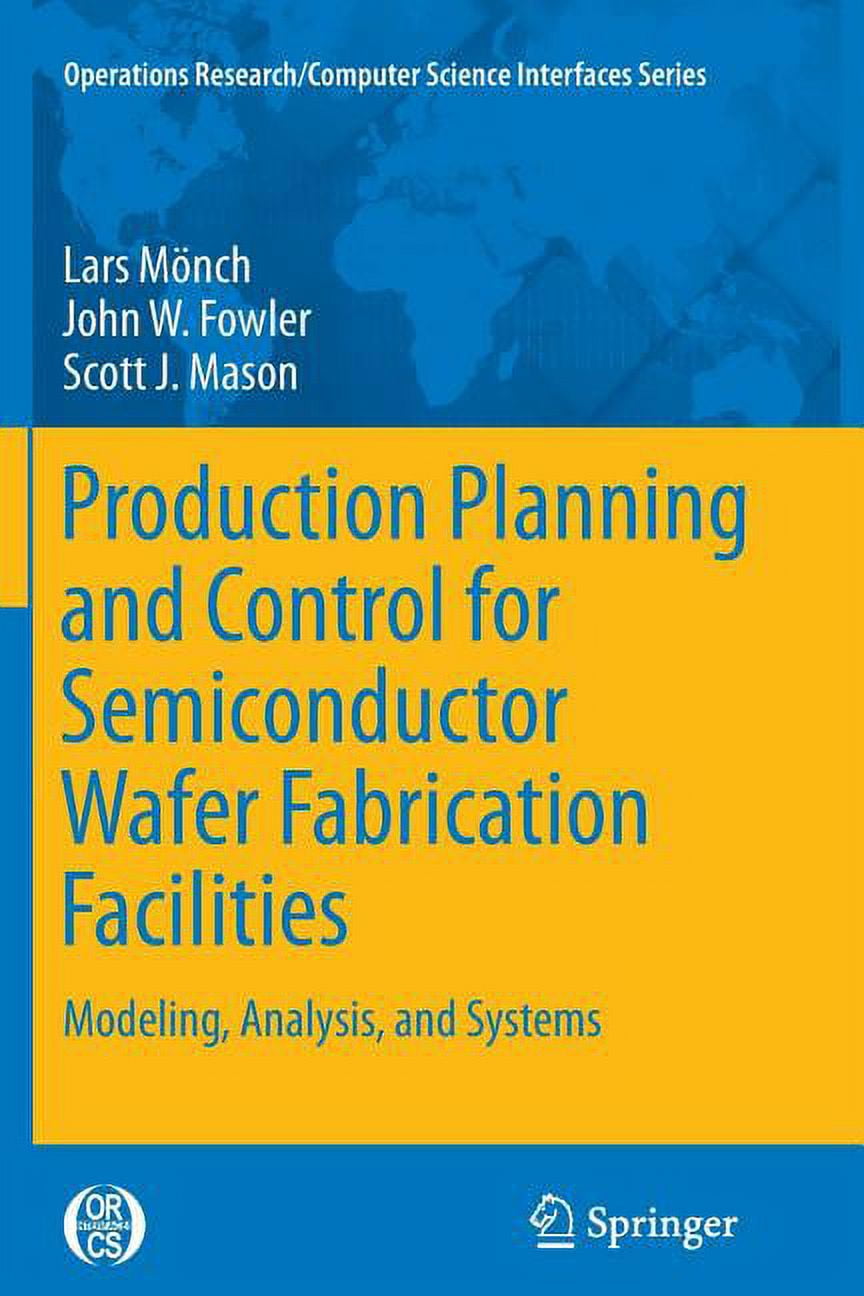 Operations Research/Computer Science Int Production Planning and Control for Semiconductor Wafer ...