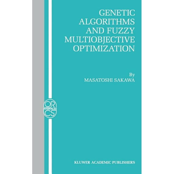 Operations Research/Computer Science Interfaces: Genetic Algorithms and Fuzzy Multiobjective ...
