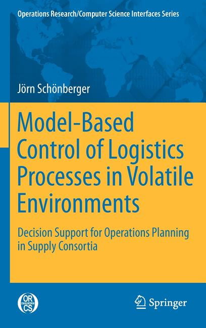 Operations Research/Computer Science Interfaces: Model-Based Control of Logistics Processes in ...