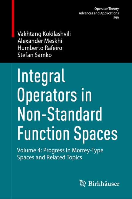 Operator Theory: Advances and Applicatio Integral Operators in Non-Standard Function Spaces ...