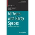 Operator Theory: Advances and Applications: 50 Years with Hardy Spaces: A Tribute to Victor ...