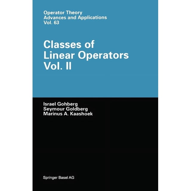 Operator Theory: Advances and Applicatio Classes of Linear Operators ...
