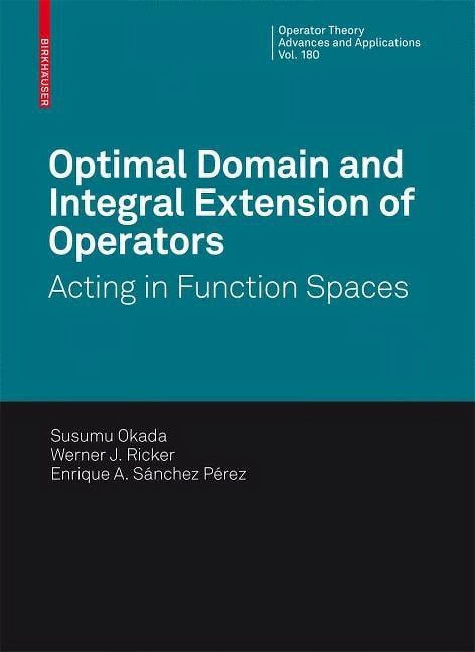 Operator Theory: Advances and Applications: Optimal Domain and Integral Extension of Operators ...