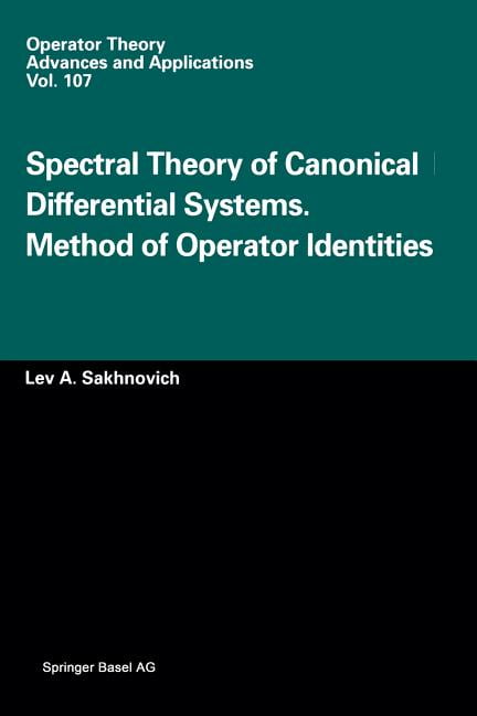 Operator Theory: Advances and Applications: Spectral Theory of Canonical Differential Systems ...