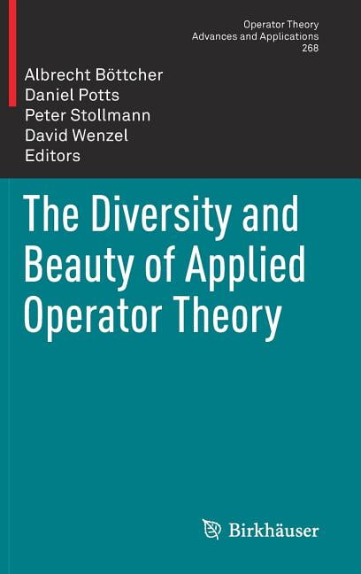 Operator Theory Advances And Applicatio The Diversity And Beauty Of Applied Operator Theory