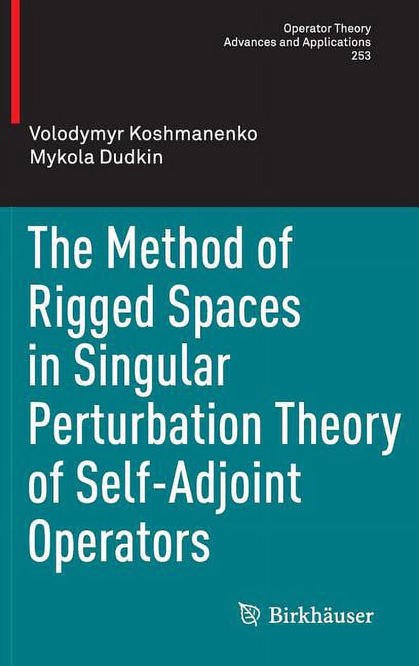 Operator Theory: Advances and Applicatio The Method of Rigged Spaces in Singular Perturbation ...
