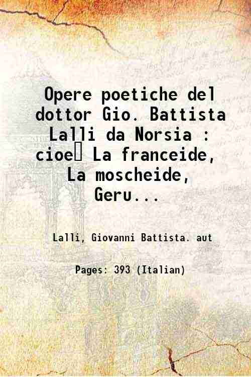 Opere poetiche del dottor Gio. Battista Lalli da Norsia : cioè La ...