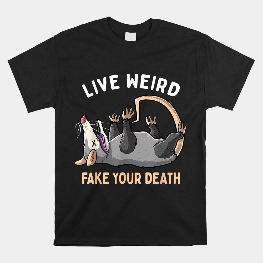 Opossum Live Weird Fake Your Death Possum Street Cats Shirt - Walmart.com