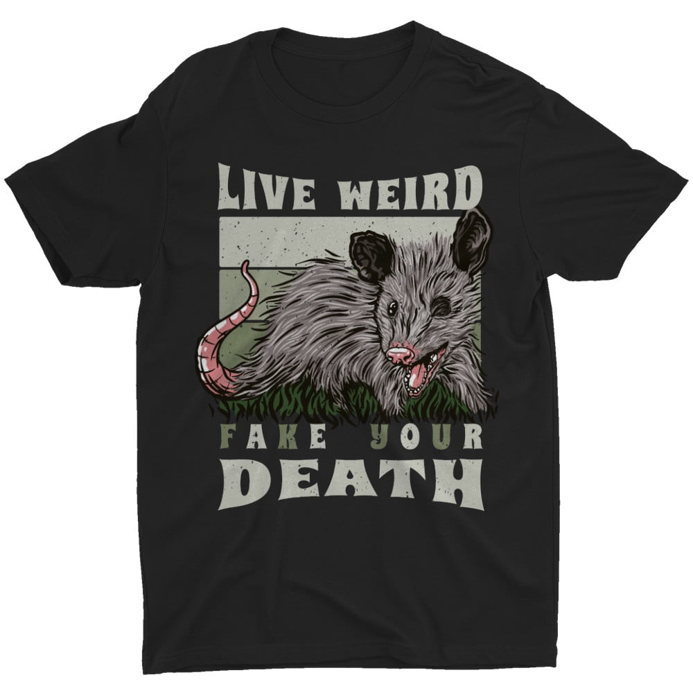 Opossum Live Weird Fake Your Death T Shirt Funny Sarcastic Satiric ...