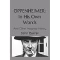 Oppenheimer: In His Own Words: And Other Imagined History - Walmart.com