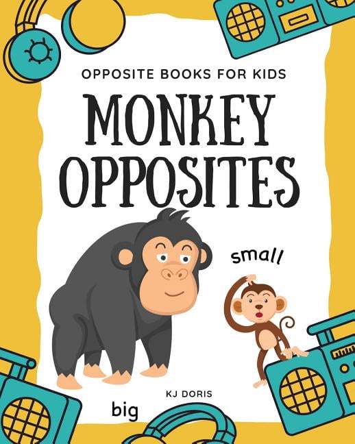 Opposite Books for Kids Monkey opposites: opposite books for kids, Book ...