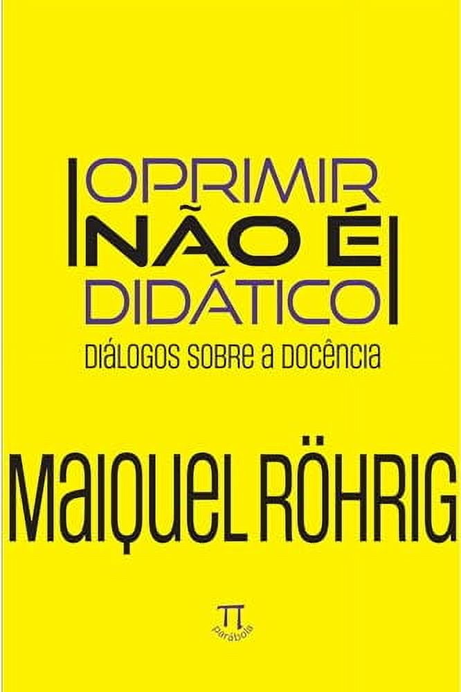 Oprimir Não É Didático - Diálogos Sobre A Docência - Walmart.com