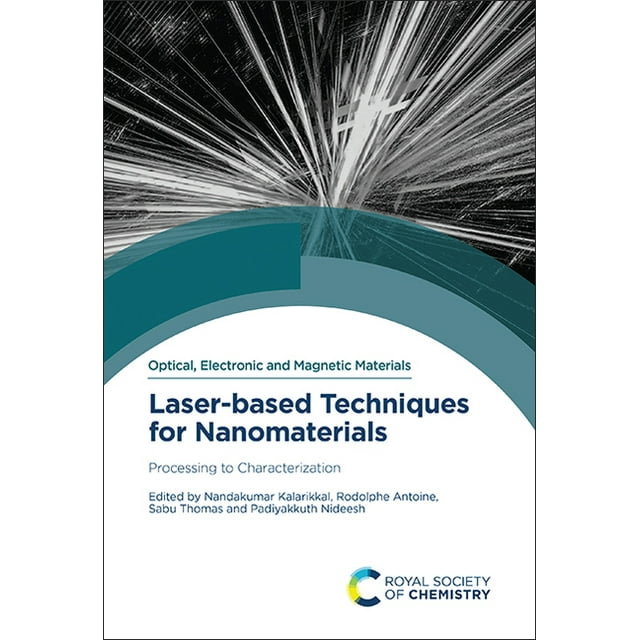 Optical, Electronic and Magnetic Materia Laser-Based Techniques for Nanomaterials: Processing to ...
