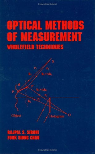 Optical Methods of Measurement: Wholefield Techniques (Optical Science and Engineering) - Sirohi ...