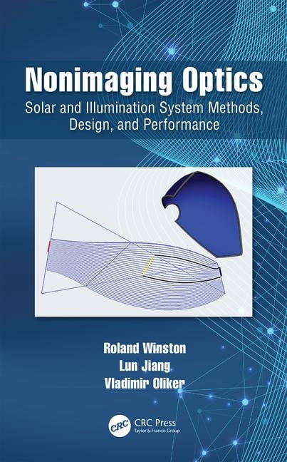 Optical Sciences and Applications of Lig Nonimaging Optics: Solar and ...