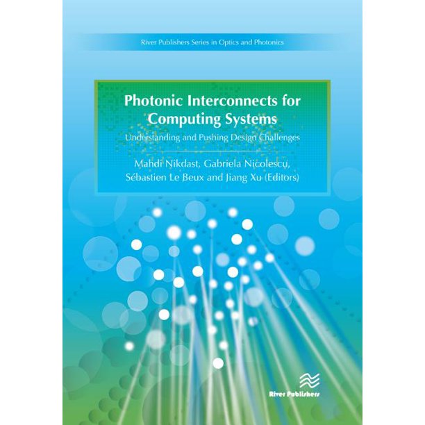 Optics and Photonics: Photonic Interconnects for Computing Systems : Understanding and Pushing ...