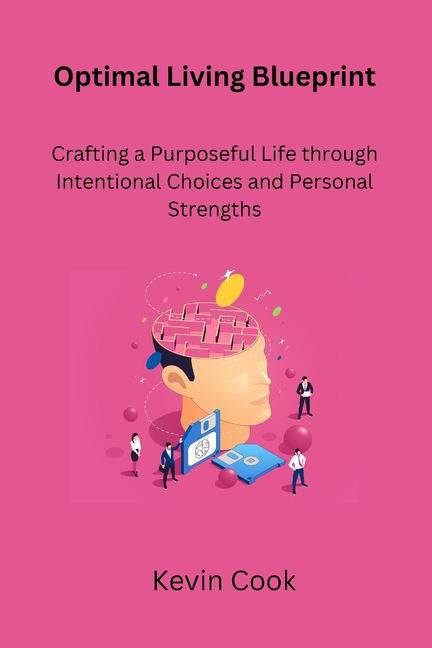 Optimal Living Blueprint: Crafting a Purposeful Life through ...