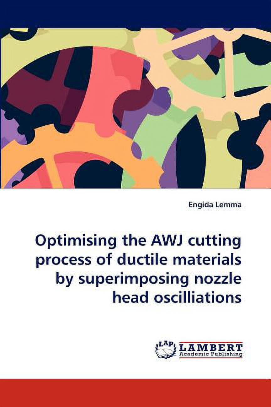 Optimising the AWJ cutting process of ductile materials by ...