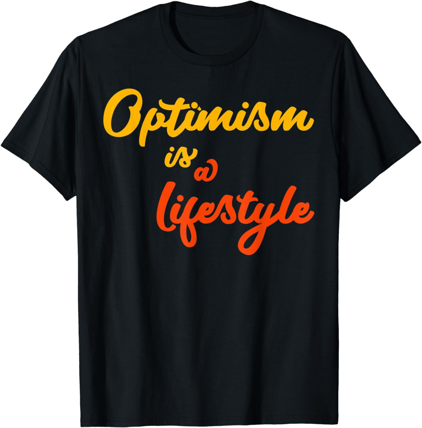 Optimism Is A Lifestyle Optimist Mindset Inspirational Quote T-Shirt ...