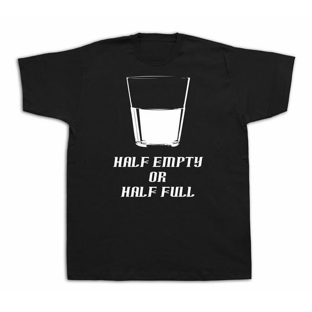 Optimist Passimist Half Empty Or Half Full T shirt new special event ...