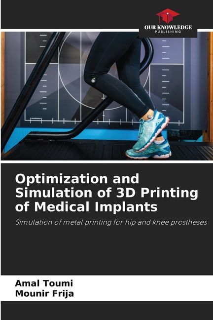 Optimization and Simulation of 3D Printing of Medical Implants ...