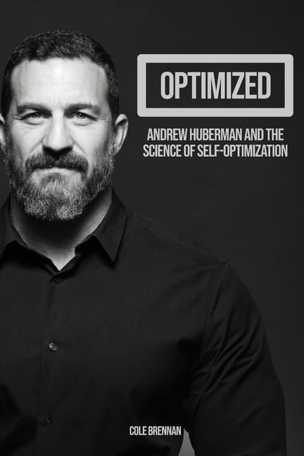 Optimized: Andrew Huberman and the Science of Self-Optimization ...