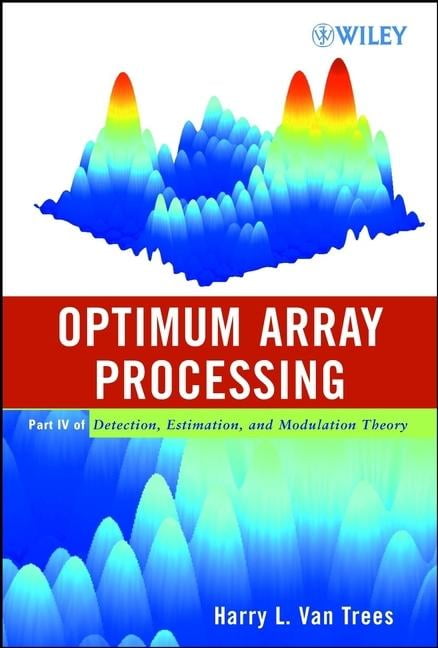 Optimum Array Processing: Part IV of Detection, Estimation, and ...