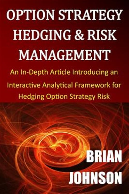 Option Strategy Hedging & Risk Management: An In-Depth Article ...