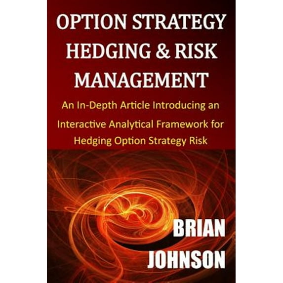 Option Strategy Hedging & Risk Management: An In-Depth Article ...